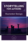 Storytelling for Authors: Character Design – Author Rescue