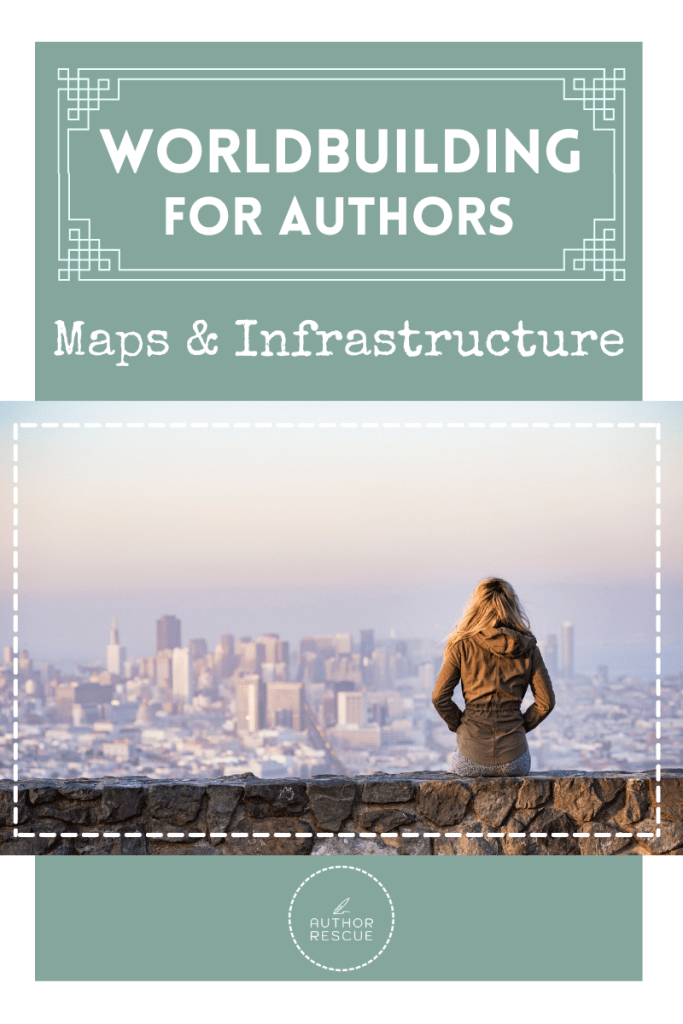 Worldbuilding for Authors: Maps & Infrastructure – Author Rescue